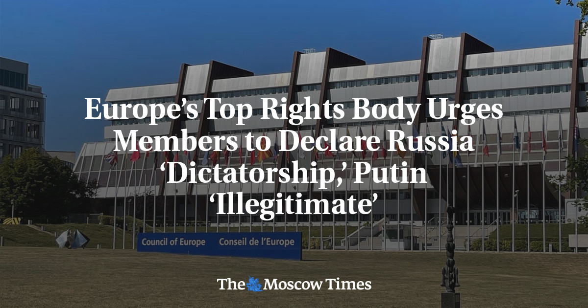 Europe’s Top Rights Body Urges Members to Declare Russia ‘Dictatorship ...