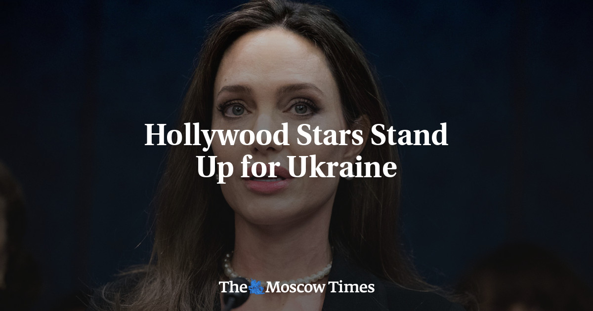 Hollywood Stars Stand Up for Ukraine - The Moscow Times