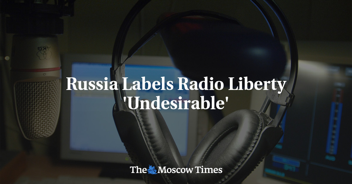 Russia Labels Radio Liberty 'Undesirable' - The Moscow Times