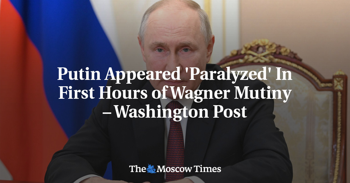 Putin Appeared 'Paralyzed' In First Hours of Wagner Mutiny – Washington ...