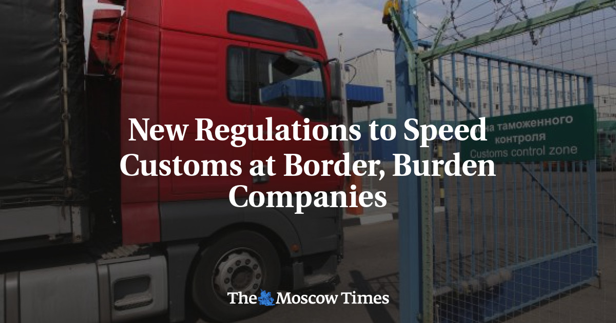 New Regulations to Speed Customs at Border, Burden Companies