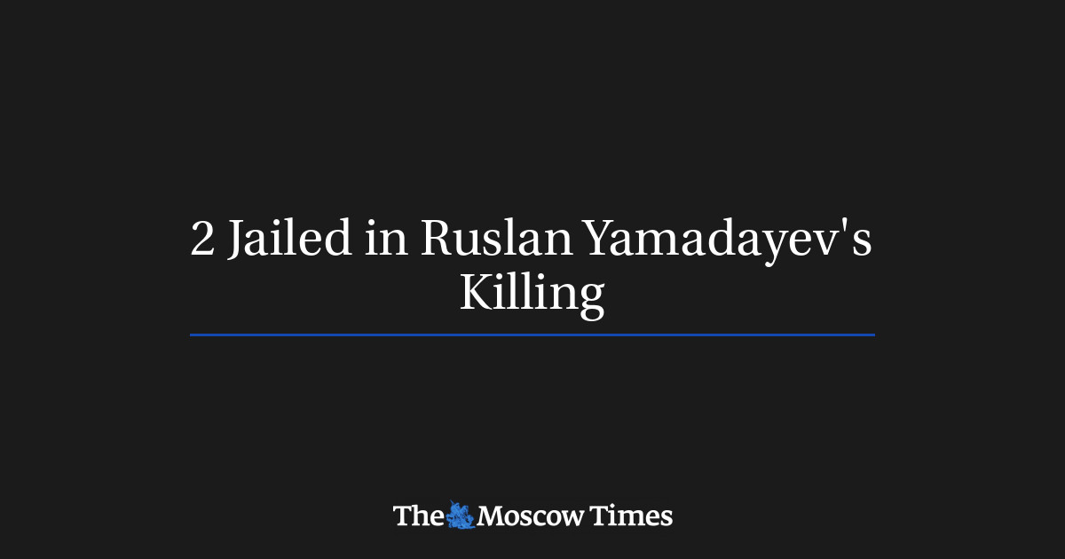 2 Jailed in Ruslan Yamadayev's Killing