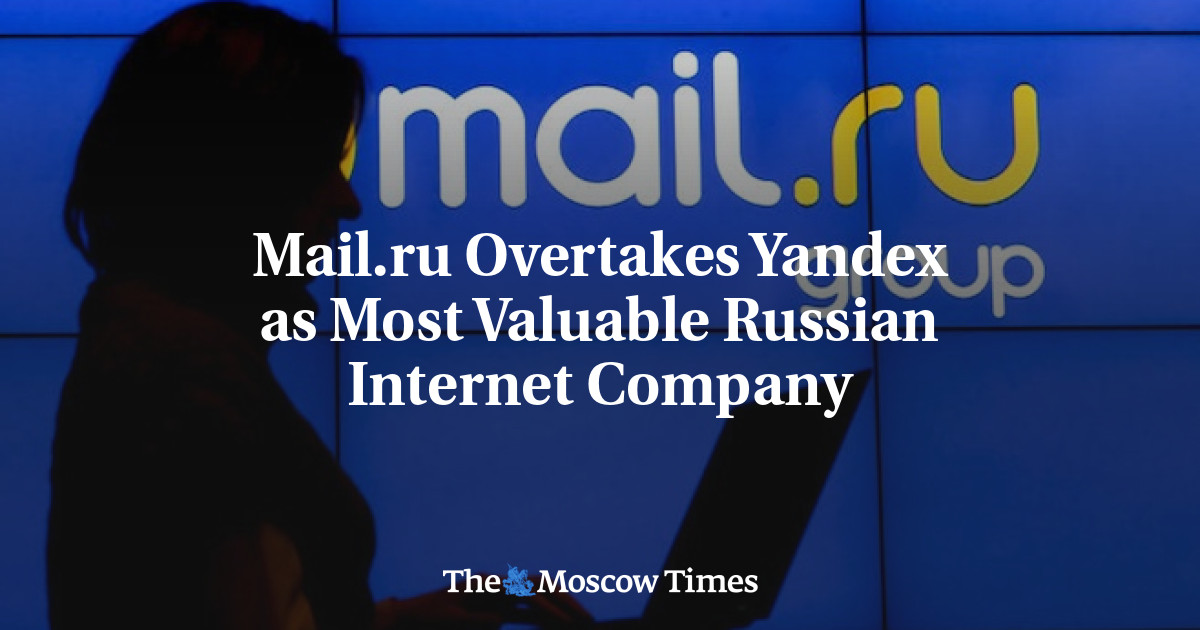 Mail.ru Overtakes Yandex as Most Valuable Russian Internet Company