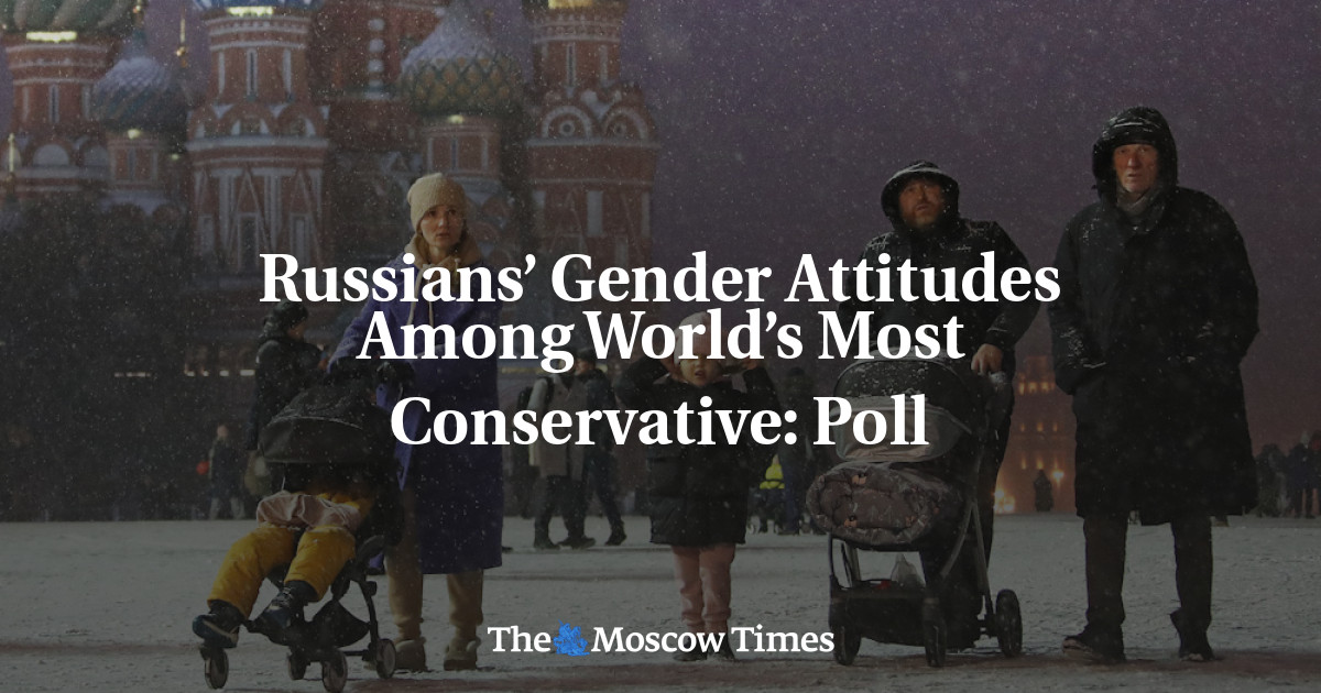 Russians’ Gender Attitudes Among World’s Most Conservative: Poll - The ...