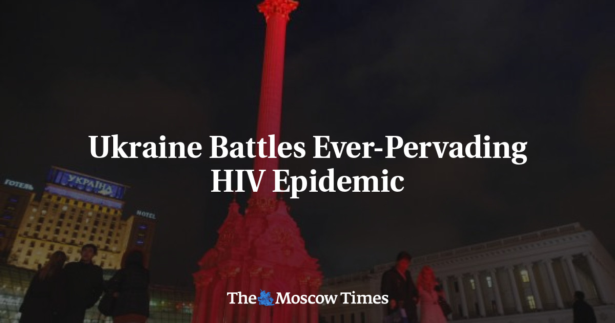 Ukraine Battles Ever-Pervading HIV Epidemic