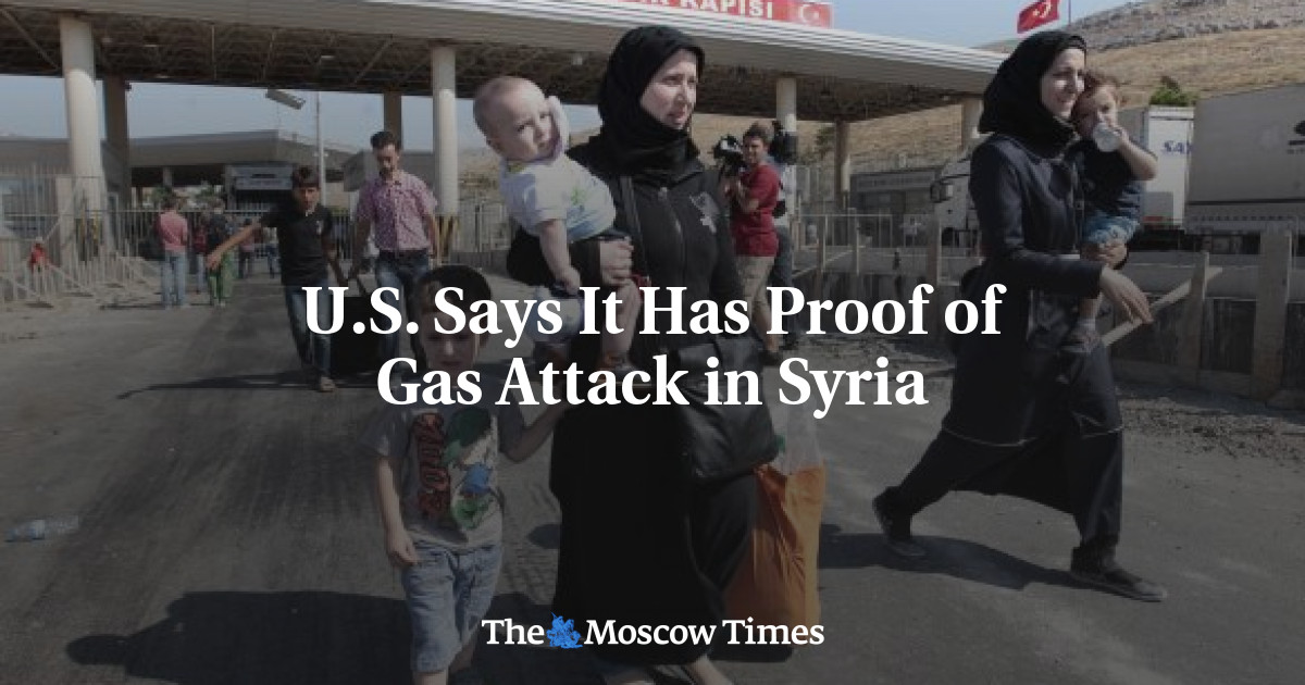 U.S. Says It Has Proof of Gas Attack in Syria