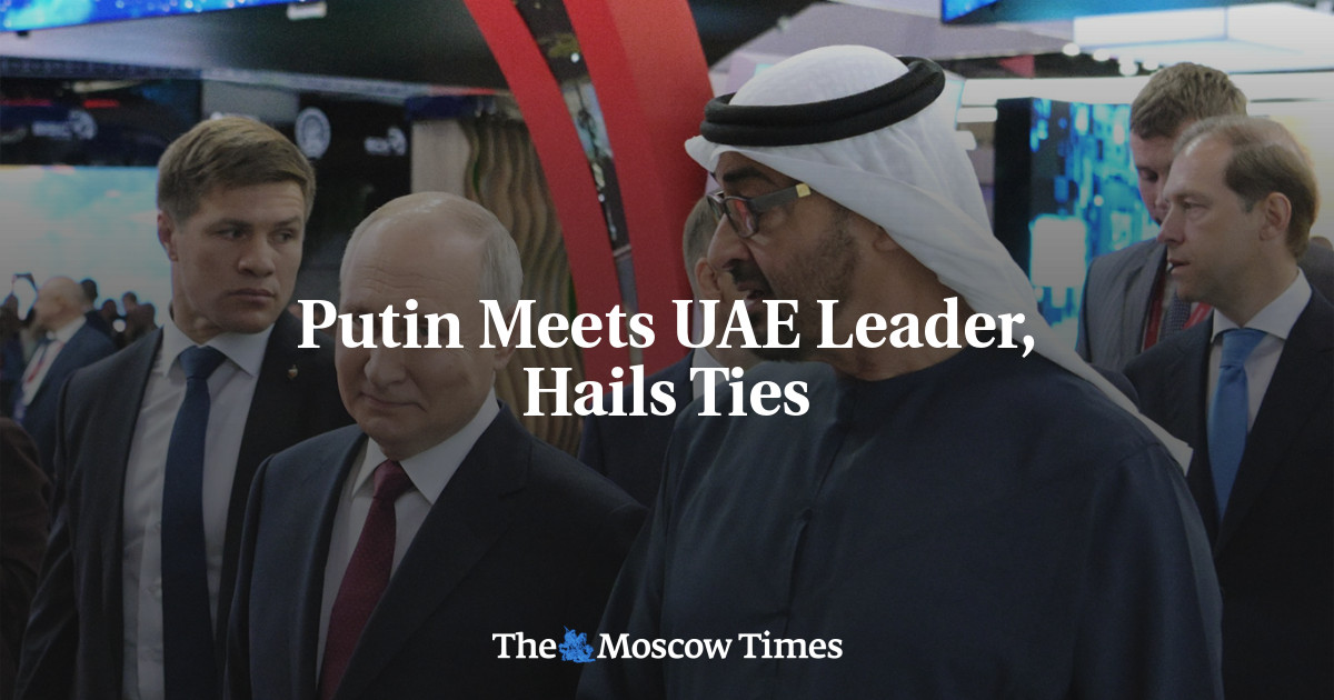 Putin Meets UAE Leader, Hails Ties - The Moscow Times