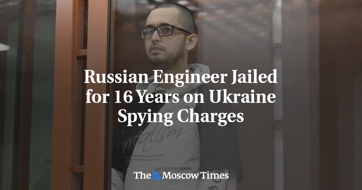 Russian Engineer Jailed for 16 Years on Ukraine Spying Charges - The ...