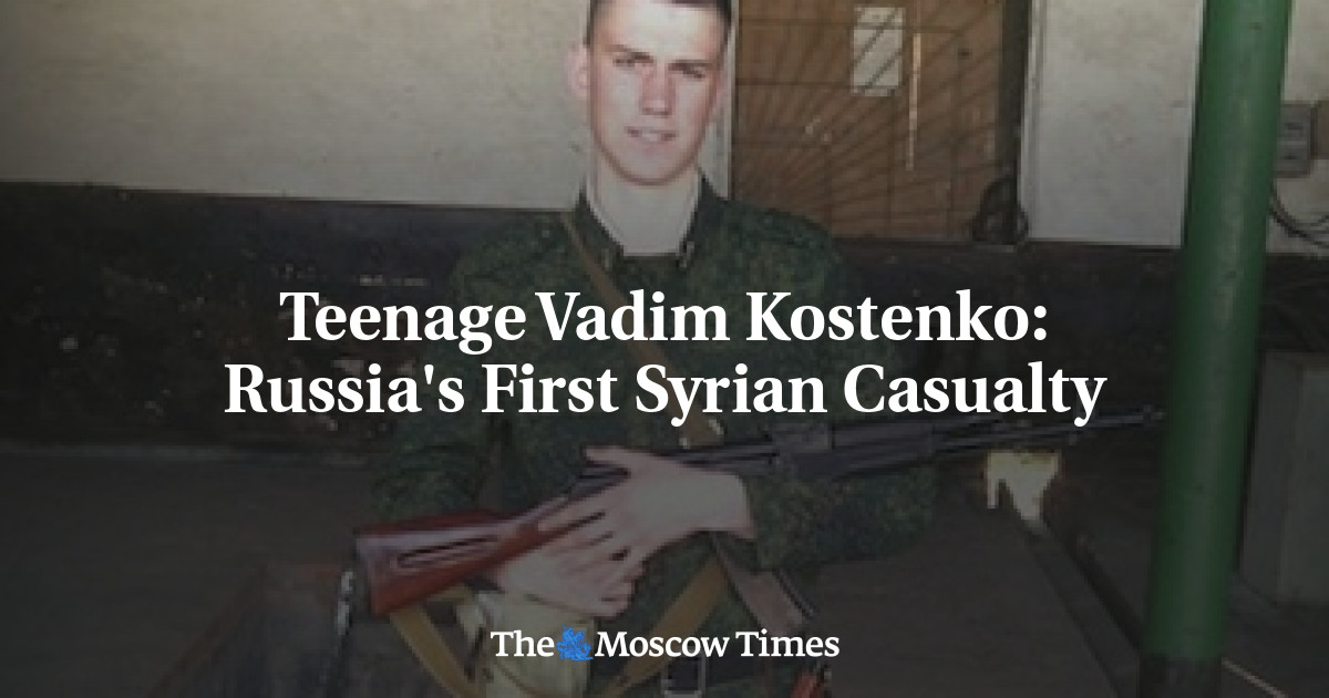Teenage Vadim Kostenko: Russia's First Syrian Casualty