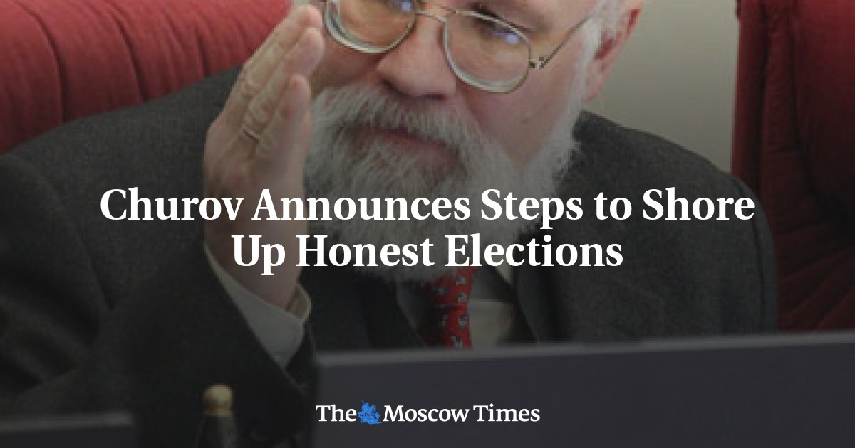 Churov Announces Steps to Shore Up Honest Elections