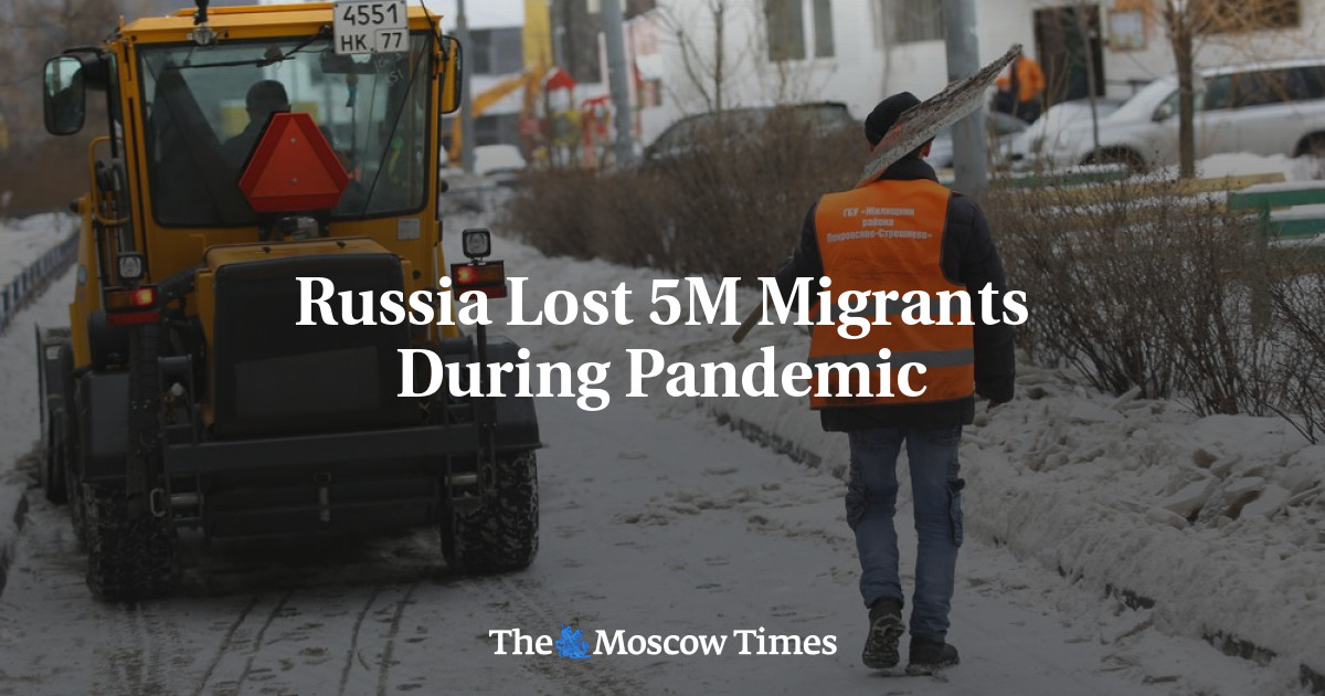 Russia Lost 5M Migrants During Pandemic - The Moscow Times