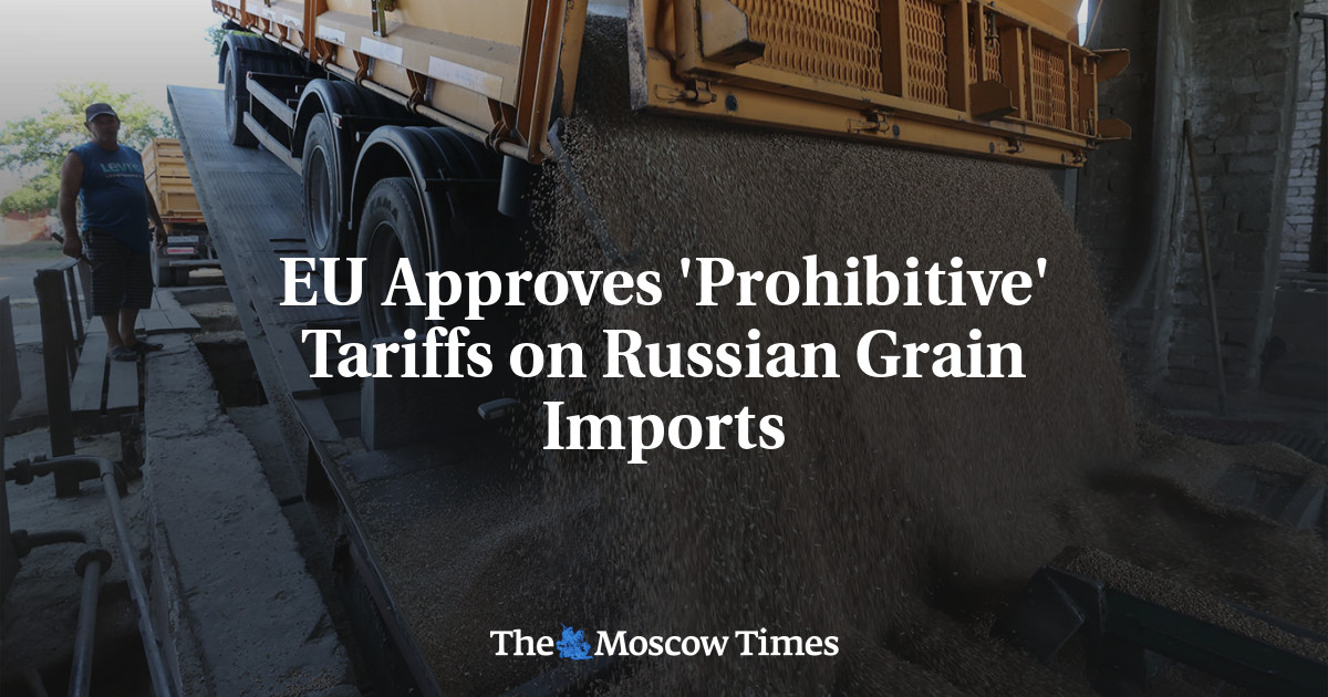 EU Approves 'Prohibitive' Tariffs on Russian Grain Imports - The Moscow ...