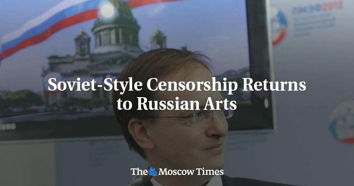 Soviet-Style Censorship Returns to Russian Arts