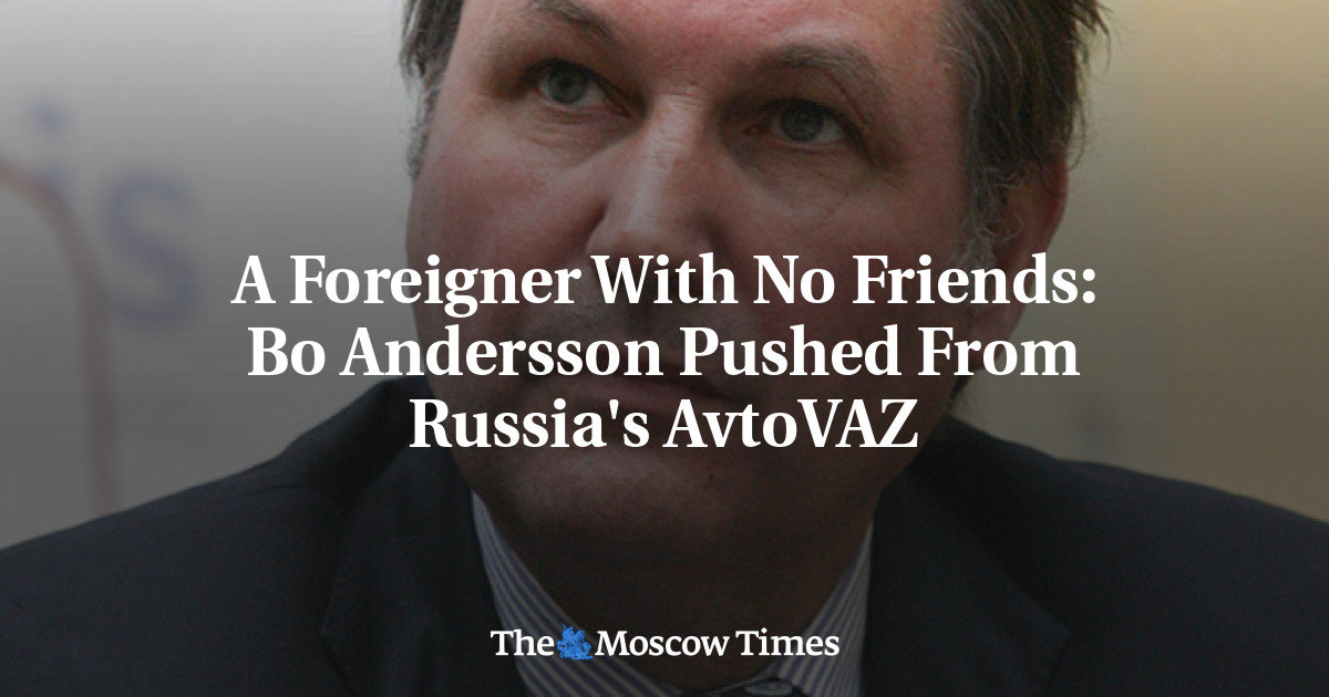 A Foreigner With No Friends: Bo Andersson Pushed From Russia's AvtoVAZ
