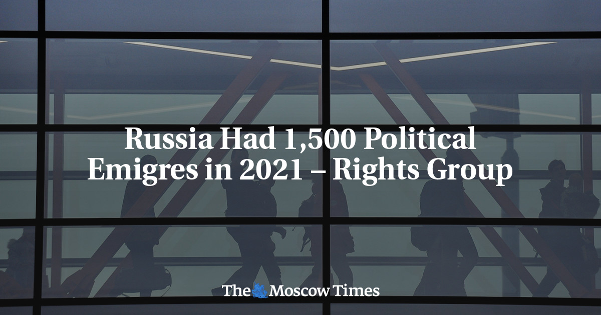 Russia Had 1,500 Political Emigres in 2021 – Rights Group - The Moscow ...