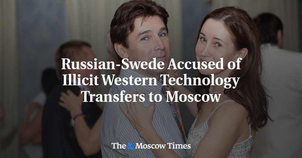 Russian-Swede Accused of Illicit Western Technology Transfers to Moscow ...