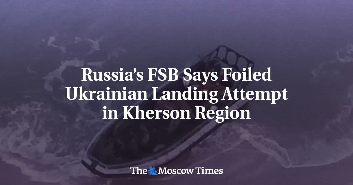 Russia’s FSB Says Foiled Ukrainian Landing Attempt in Kherson Region ...