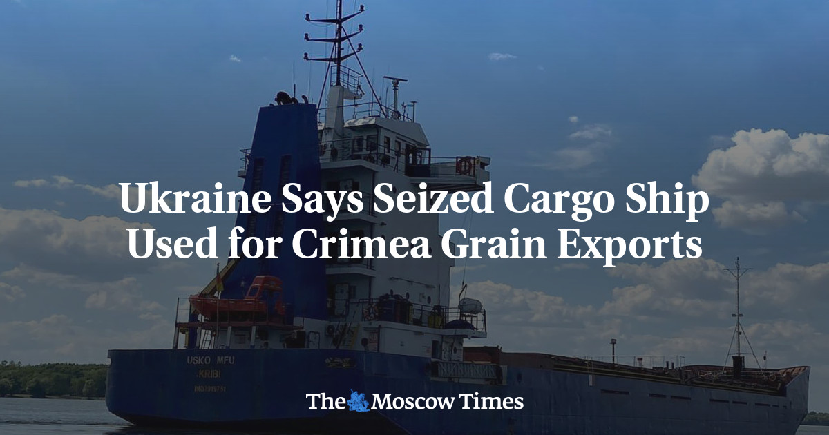 Ukraine Says Seized Cargo Ship Used for Crimea Grain Exports - The ...
