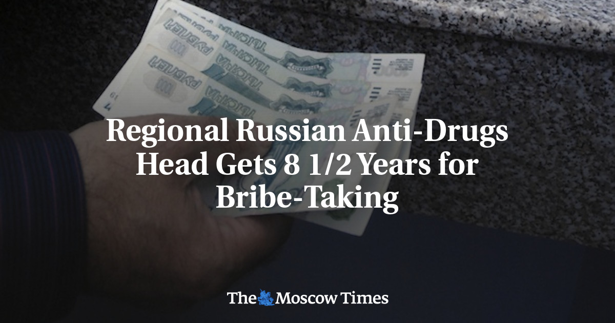 Regional Russian Anti-Drugs Head Gets 8 1/2 Years for Bribe-Taking