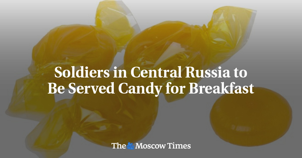 Soldiers in Central Russia to Be Served Candy for Breakfast