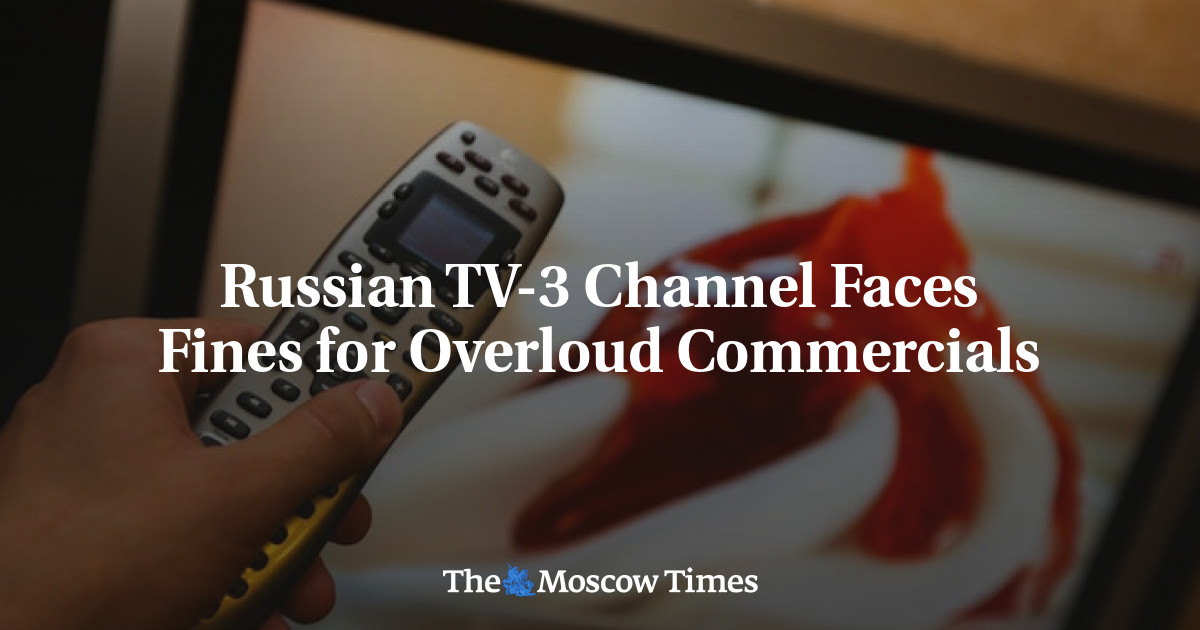 Russian TV-3 Channel Faces Fines for Overloud Commercials