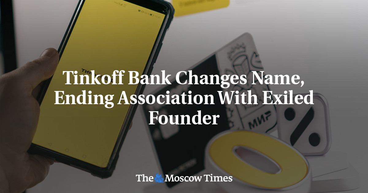 Tinkoff Bank Changes Name, Ending Association With Exiled Founder - The ...
