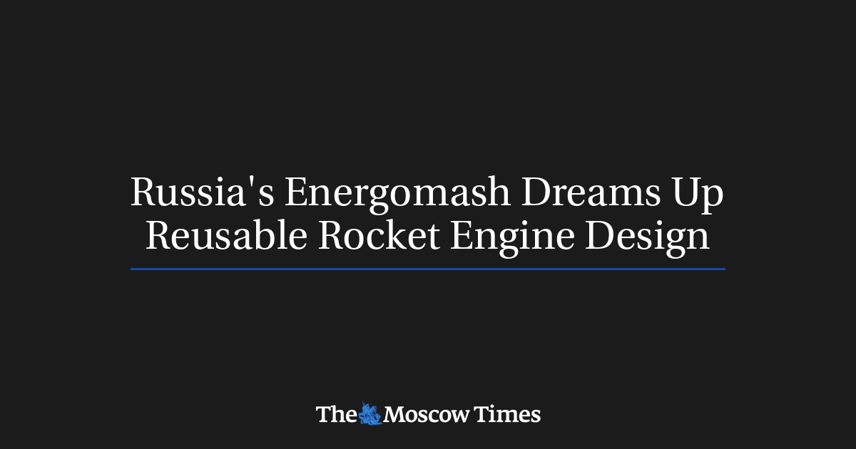 Russia's Energomash Dreams Up Reusable Rocket Engine Design