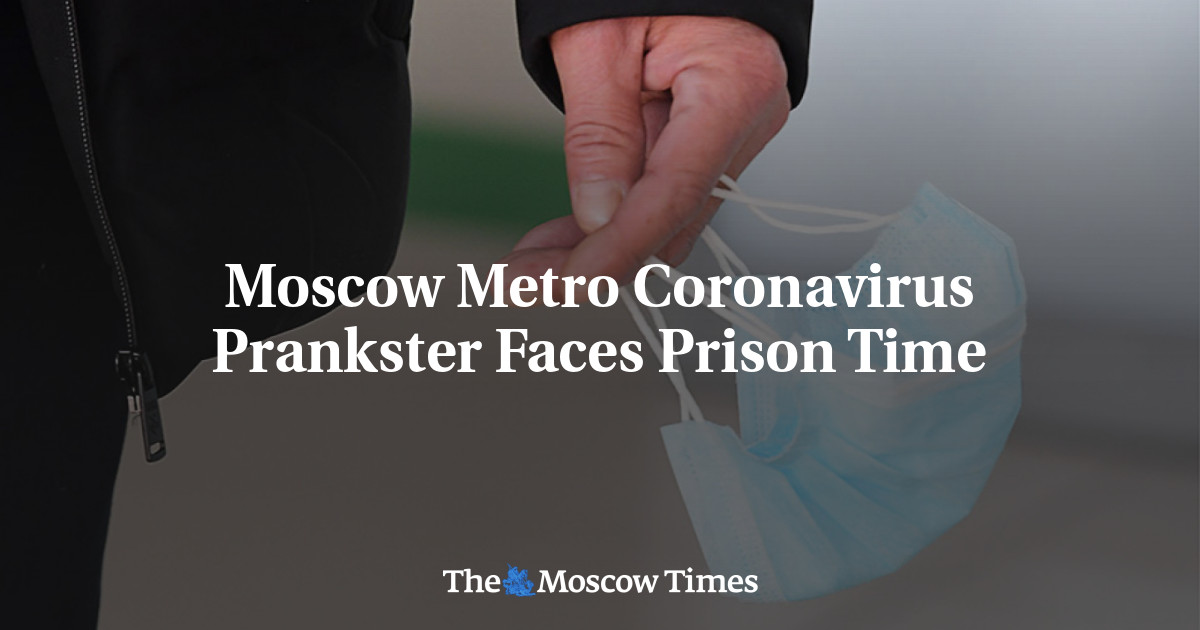 Moscow Metro Coronavirus Prankster Faces 5-Year Prison Sentence - The ...