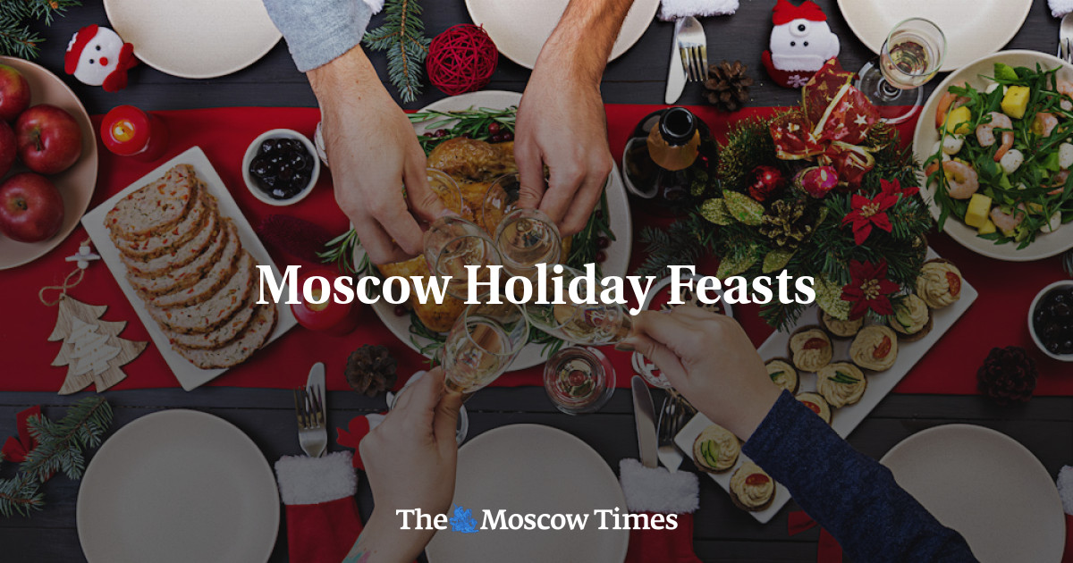 Moscow Holiday Feasts - The Moscow Times