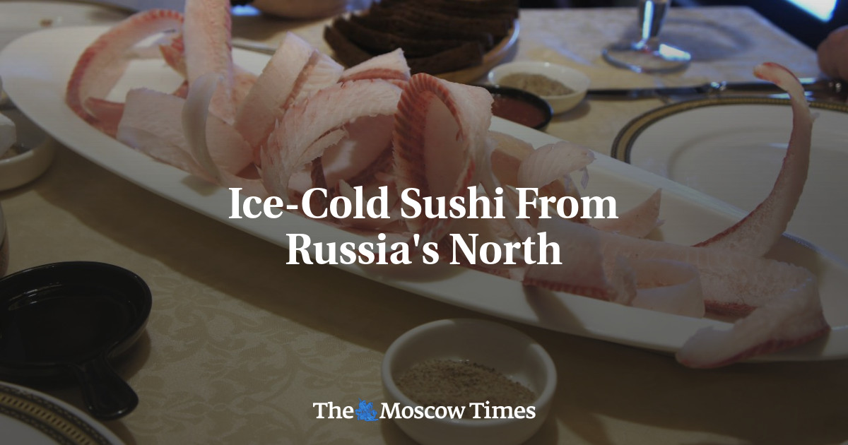 Ice-Cold Sushi From Russia's North - The Moscow Times