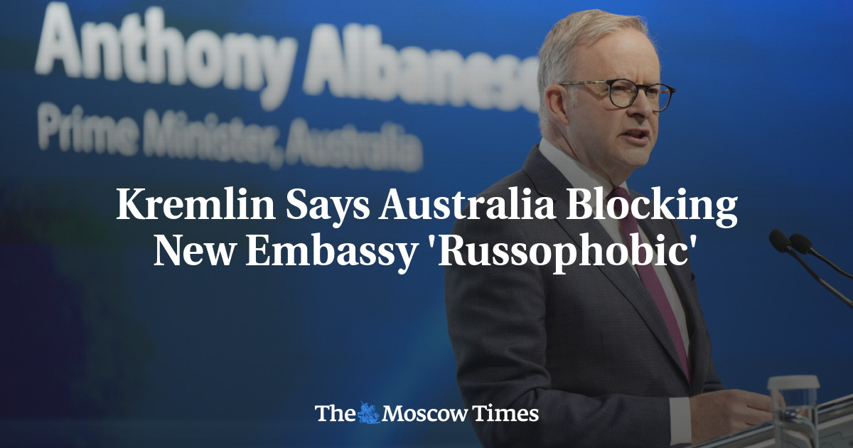 Kremlin Says Australia Blocking New Embassy 'Russophobic' - The Moscow ...