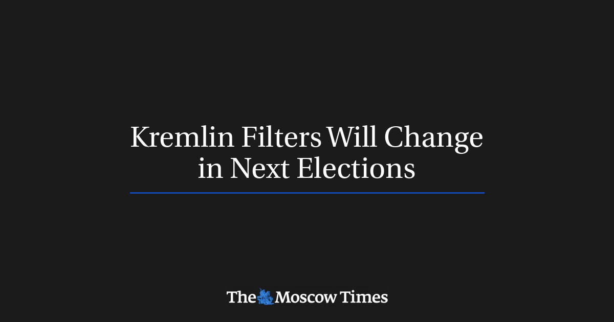 Kremlin Filters Will Change in Next Elections