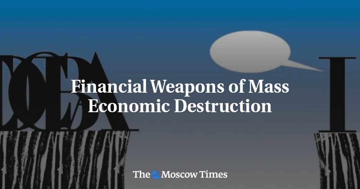 Financial Weapons of Mass Economic Destruction