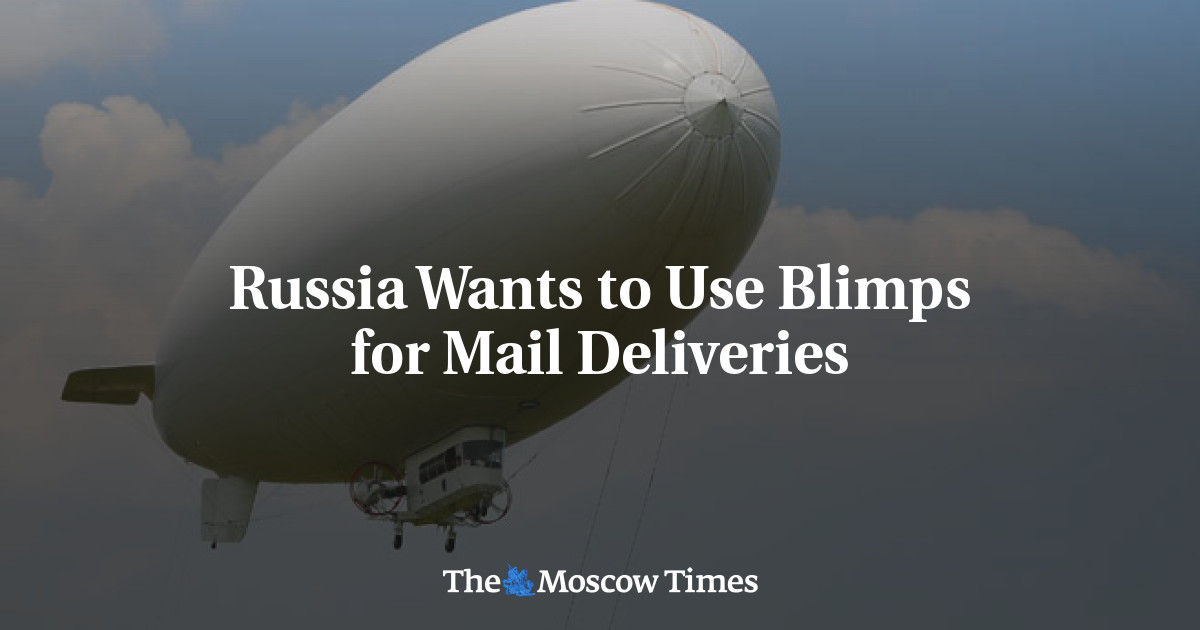 Russia Wants to Use Blimps for Mail Deliveries