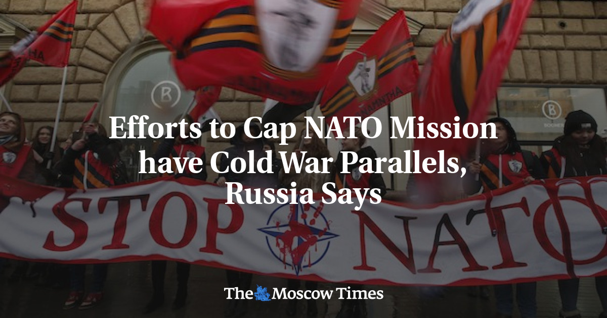 Efforts to Cap NATO Mission have Cold War Parallels, Russia Says