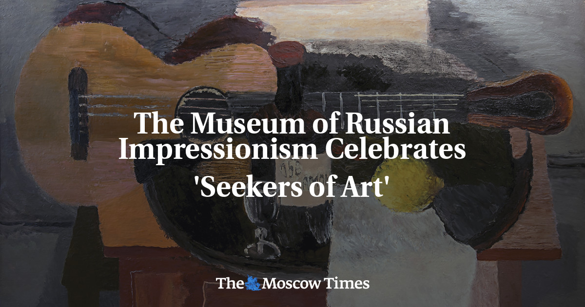 The Museum of Russian Impressionism Celebrates 'Seekers of Art' - The ...