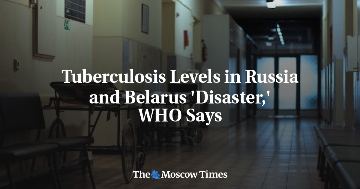 Tuberculosis Levels in Russia and Belarus 'Disaster,' WHO Says