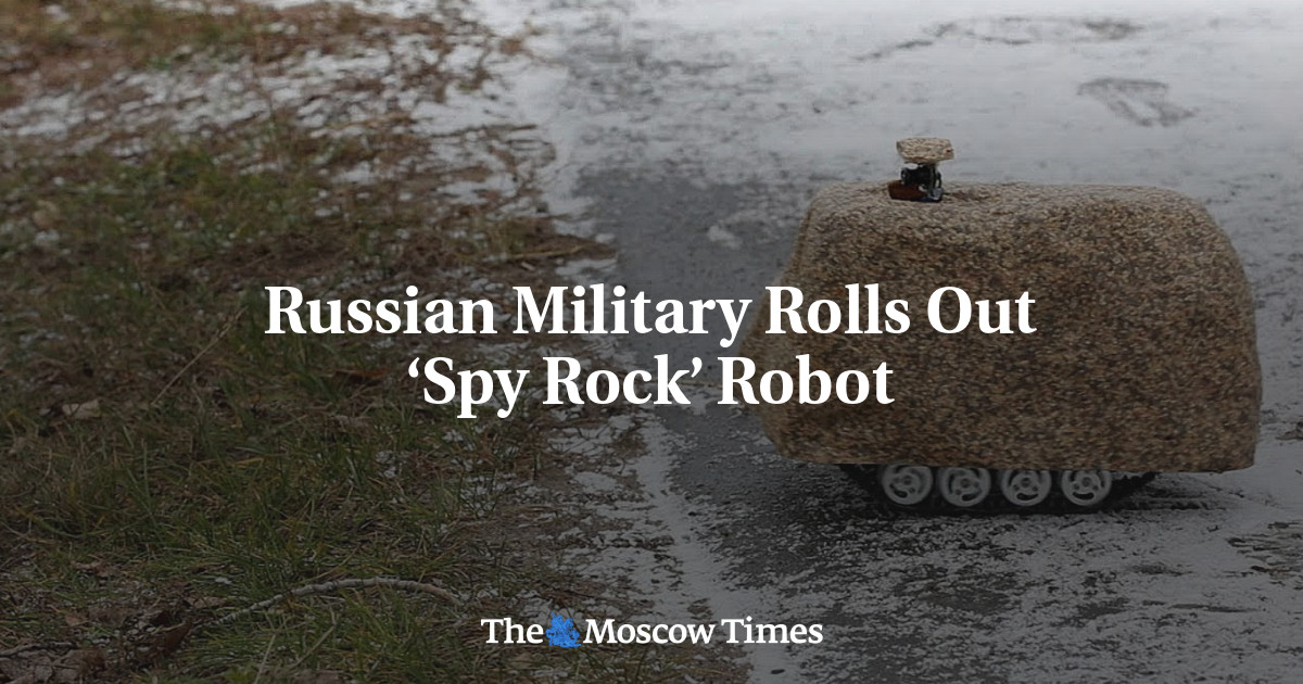 Russian Military Rolls Out ‘Spy Rock’ Robot - The Moscow Times