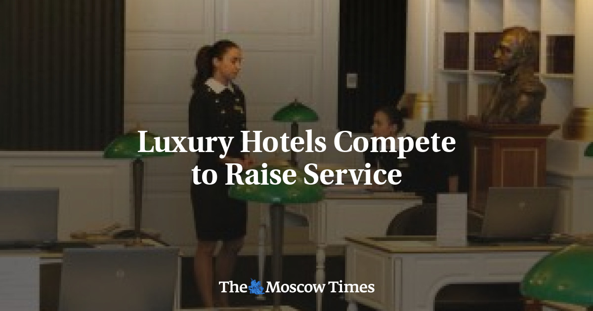 Luxury Hotels Compete to Raise Service