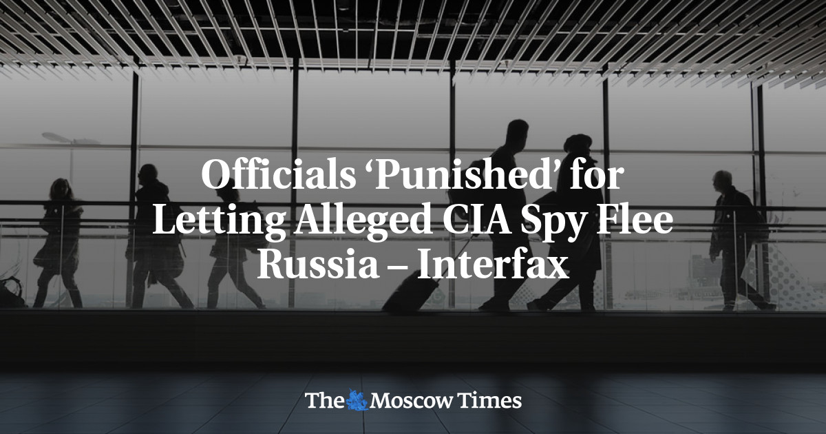 Officials ‘Punished’ for Letting Alleged CIA Spy Flee Russia – Interfax ...
