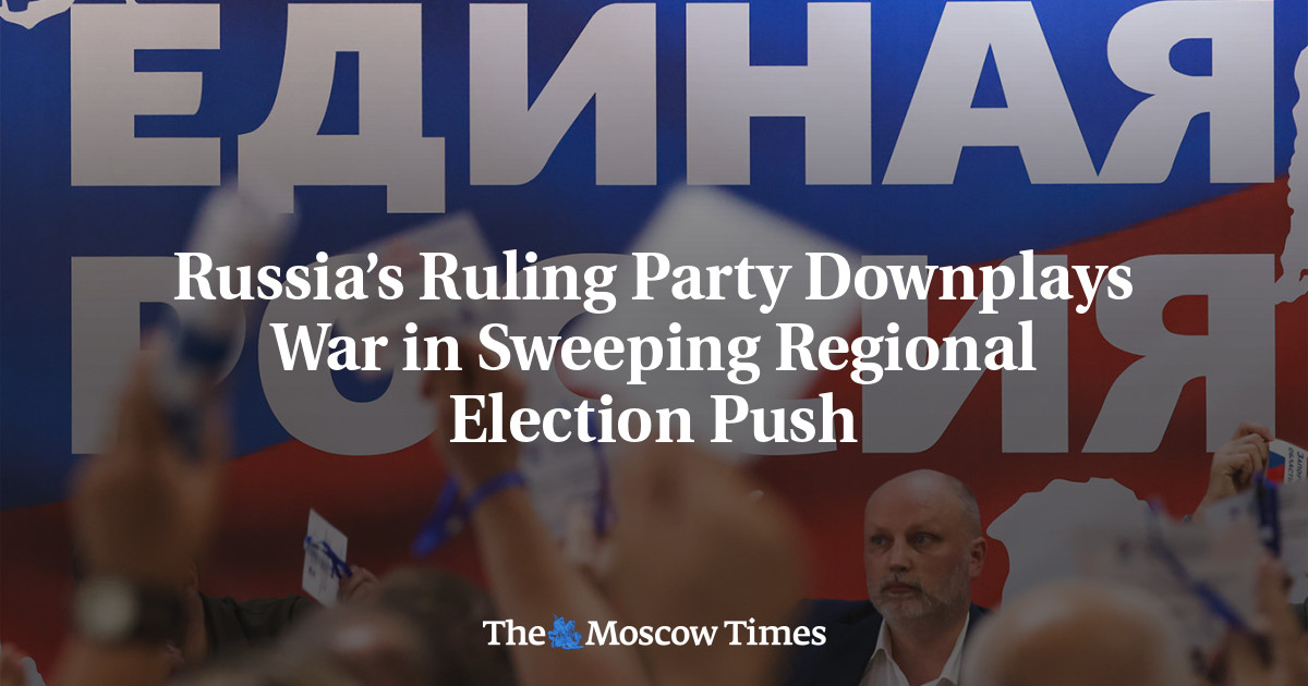 Russia’s Ruling Party Downplays War in Sweeping Regional Election Push ...