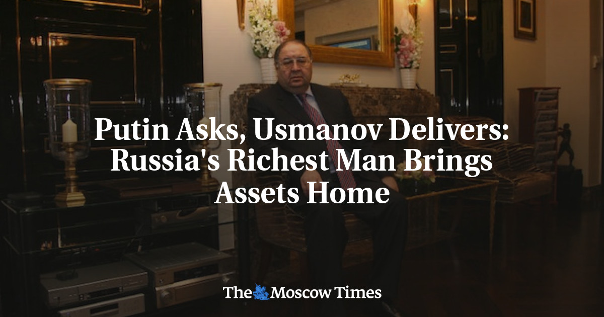 Putin Asks, Usmanov Delivers: Russia's Richest Man Brings Assets Home