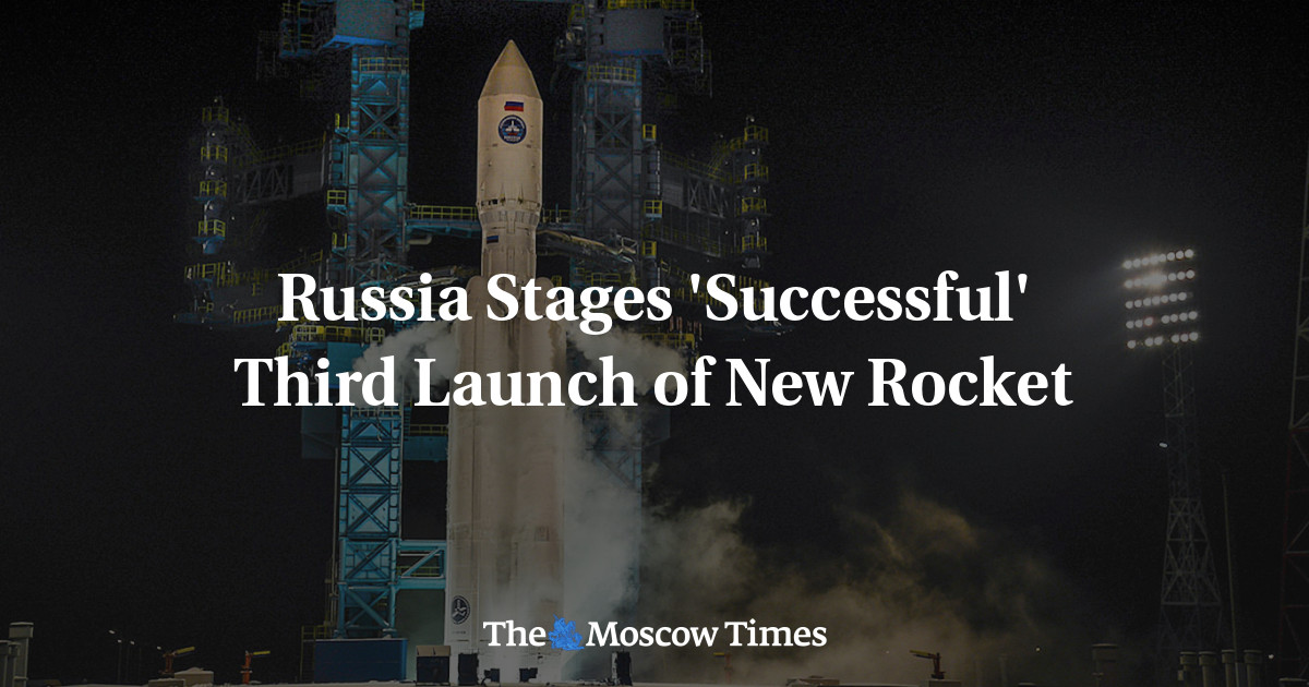 Russia Stages 'Successful' Third Launch of New Rocket - The Moscow Times