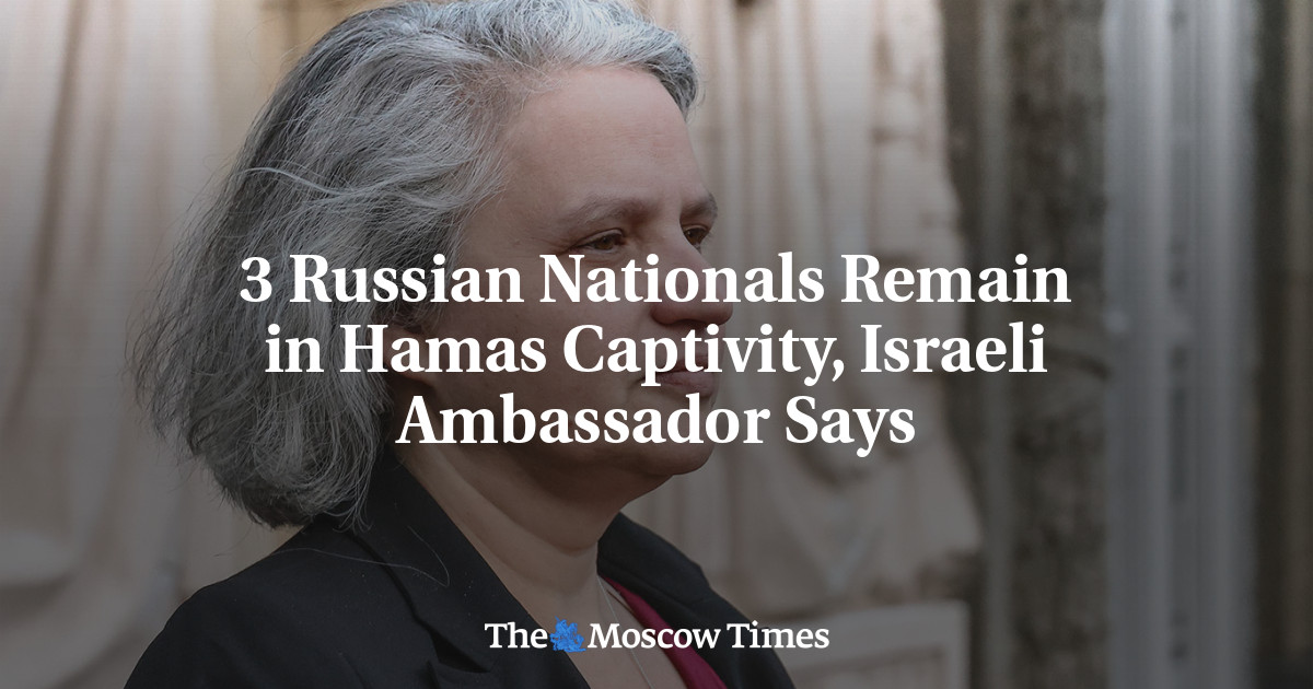 3 Russian Nationals Remain in Hamas Captivity, Israeli Ambassador Says ...