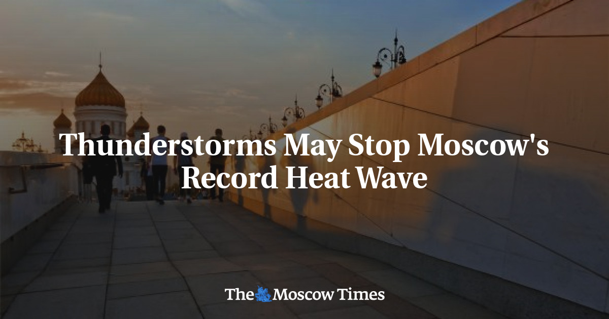 Thunderstorms May Stop Moscow's Record Heat Wave