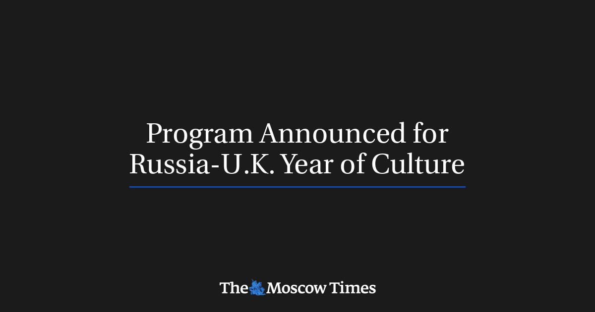 Program Announced for Russia-U.K. Year of Culture
