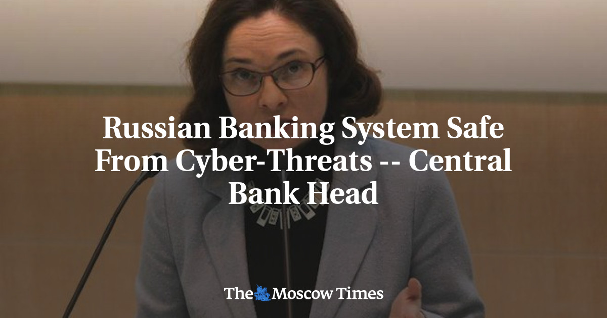 Russian Banking System Safe From Cyber-Threats -- Central Bank Head