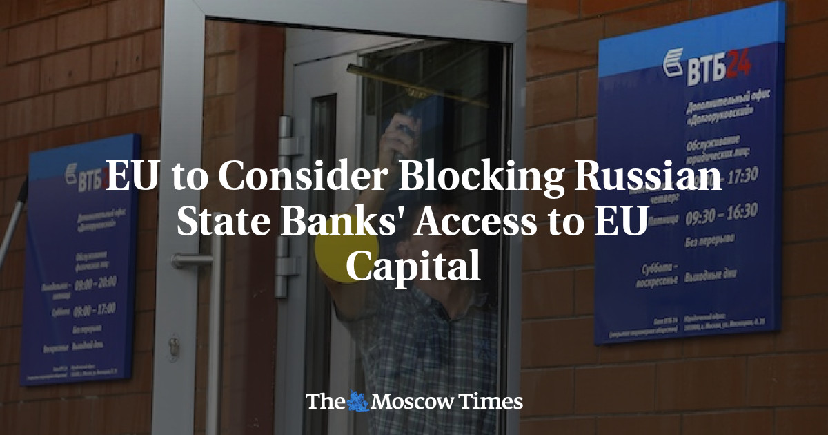EU to Consider Blocking Russian State Banks' Access to EU Capital