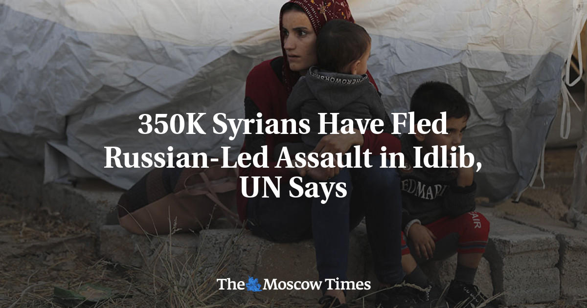 350k Syrians Have Fled Russian Led Assault In Idlib Un Says The