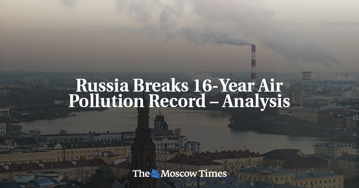Russia Breaks 16-Year Air Pollution Record – Analysis - The Moscow Times